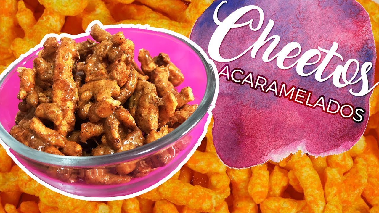 RECETA: Cheetos ¿Acaramelados? Te van a encantar😍💕 - YouTube