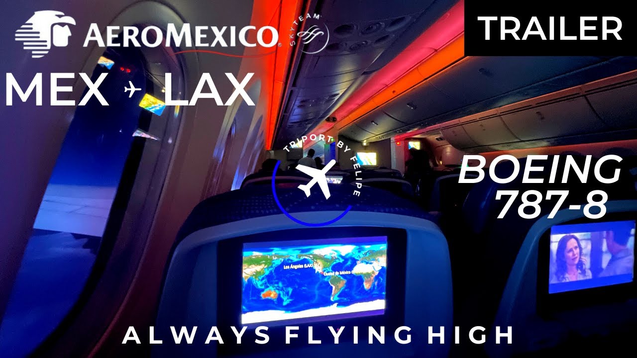 TRIP REPORT TRAILER | Aeroméxico | Boeing 787-8 Dreamliner | Ciudad de ...