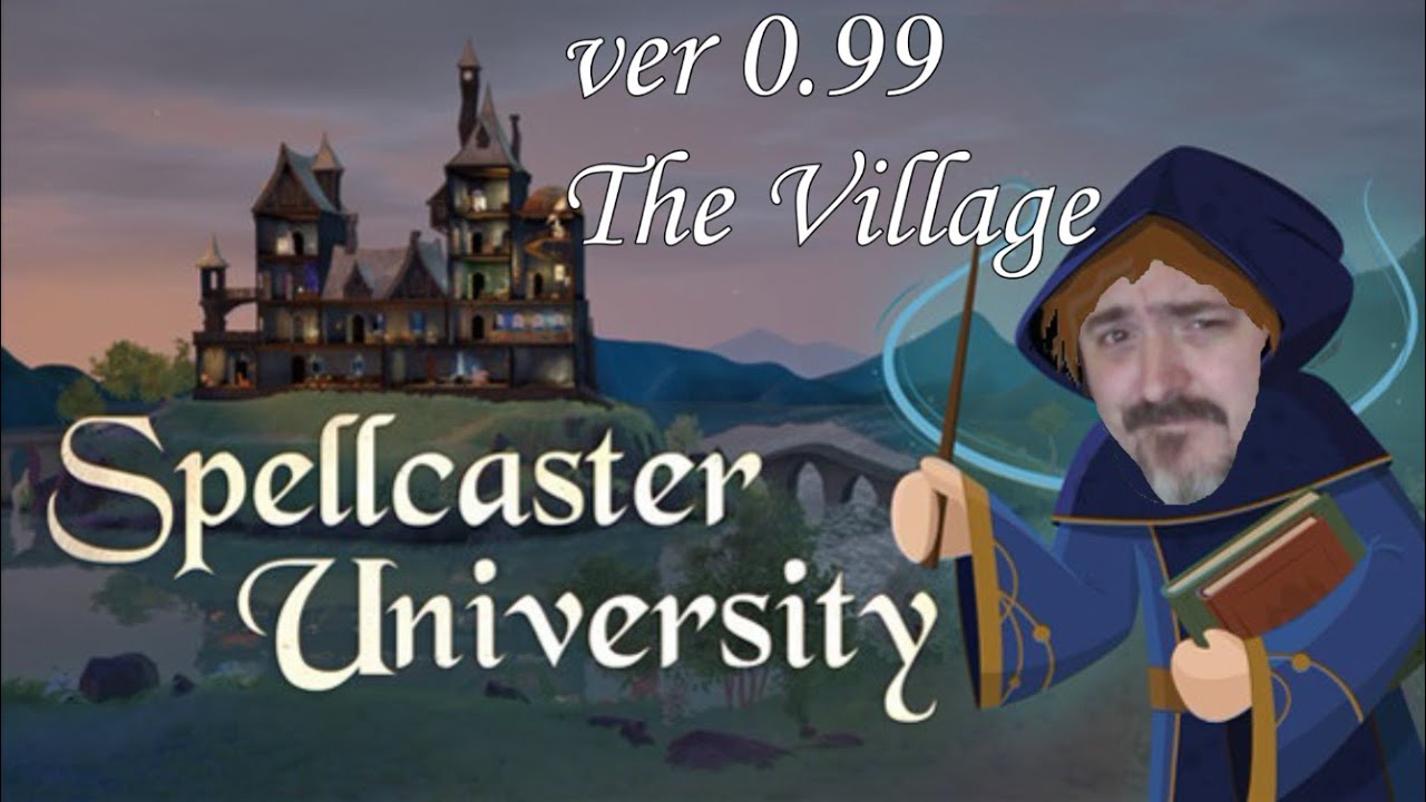 Spellcaster University, ver 0.99, The Village - YouTube