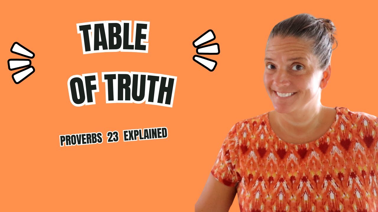 Table of Truth Proverbs 23 explained - YouTube