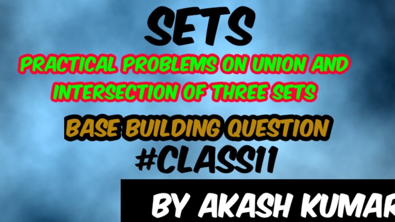 concept of three sets + base building question class 11 sets - YouTube