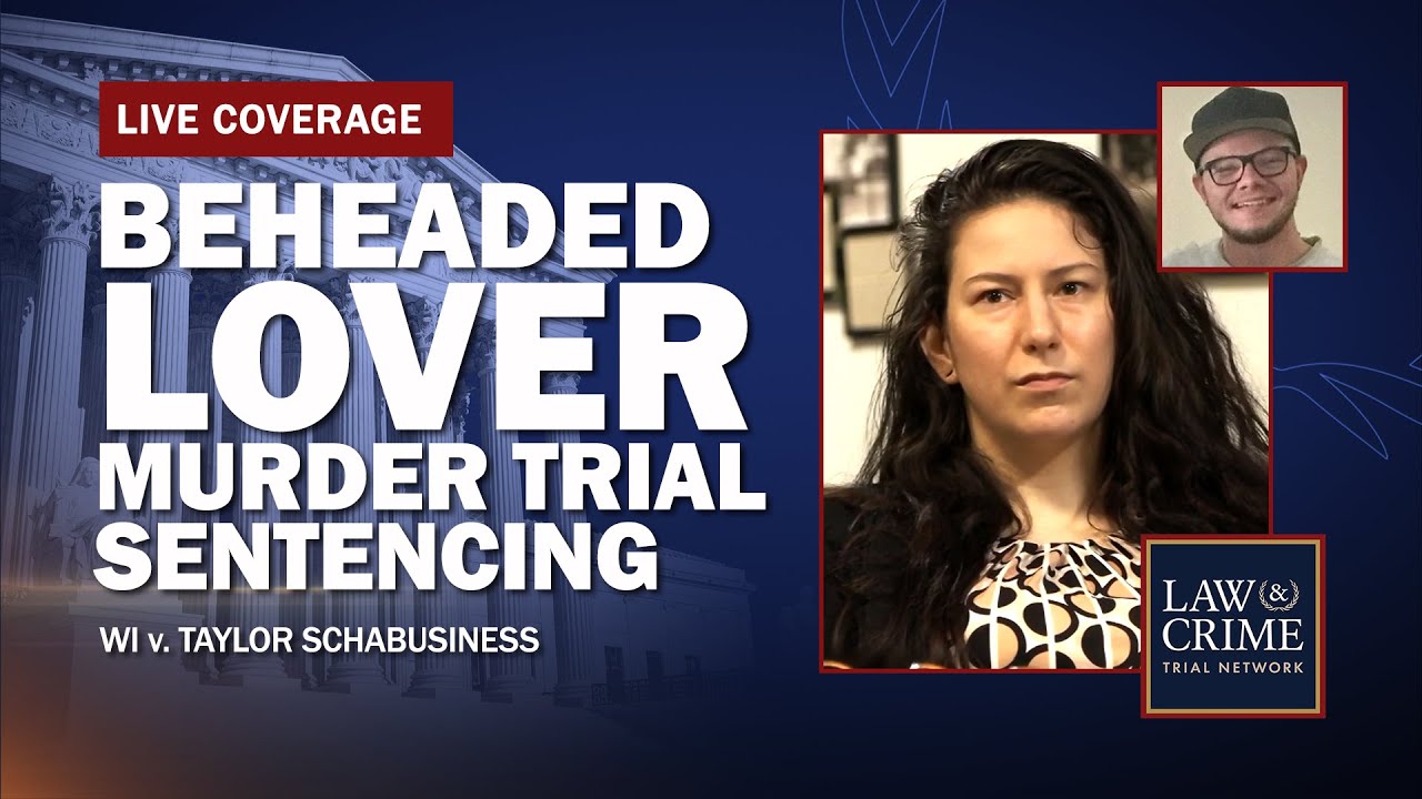 WATCH LIVE: Beheaded Lover Murder Trial — WI v. Taylor Schabusiness ...