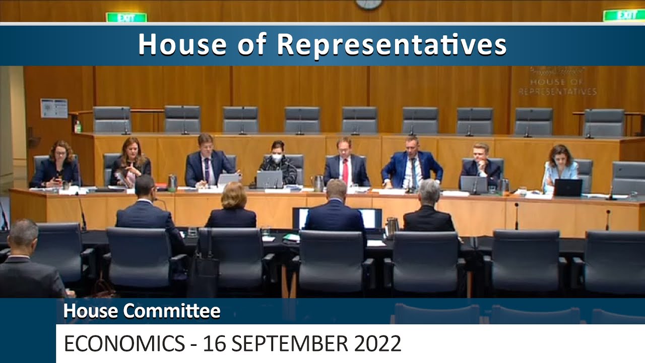 House Committee - Economics - 16 September 2022 - YouTube