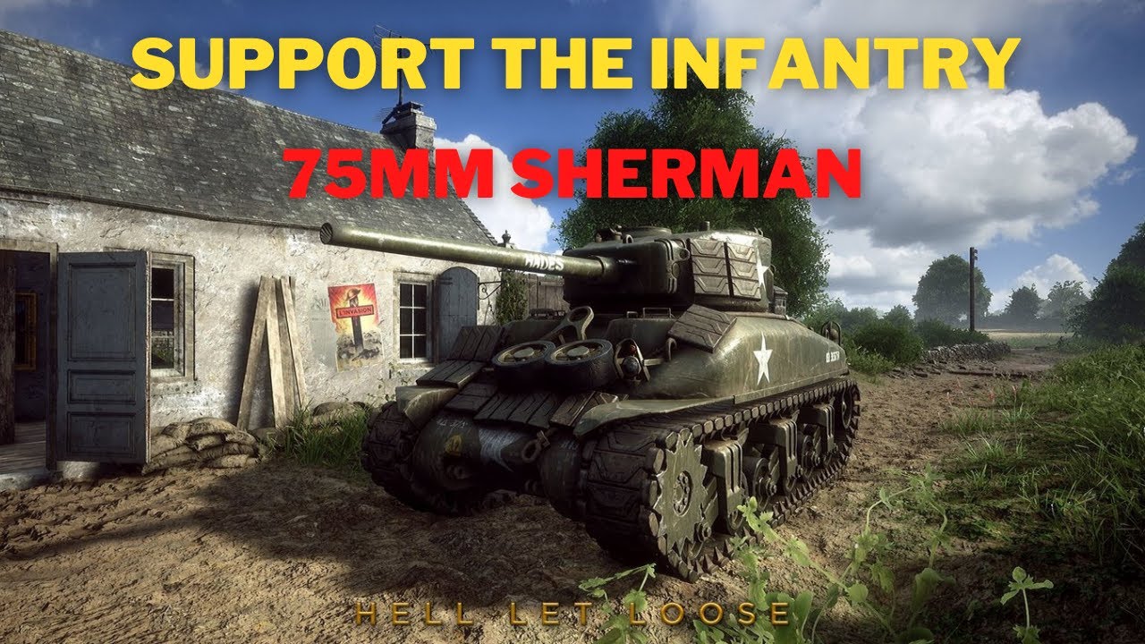 HELL LET LOOSE TANK GAMEPLAY- Supporting the infantry as a 75mm Sherman ...