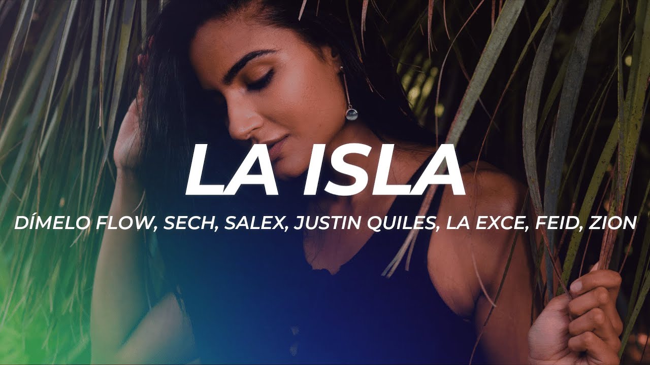 Dímelo Flow, Sech, Dalex, Justin Quiles, La Exce, Feid, Zion - La Isla ...