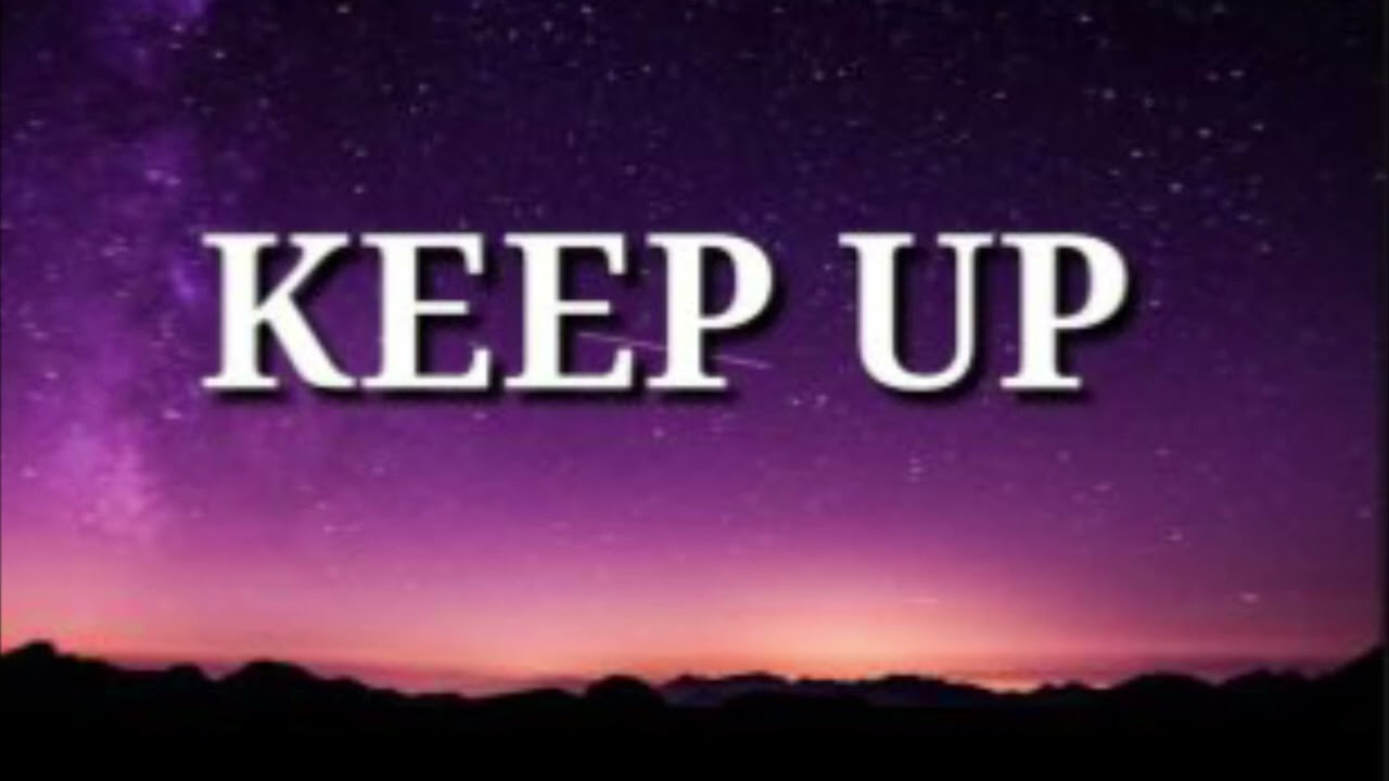 Keep Up - YouTube