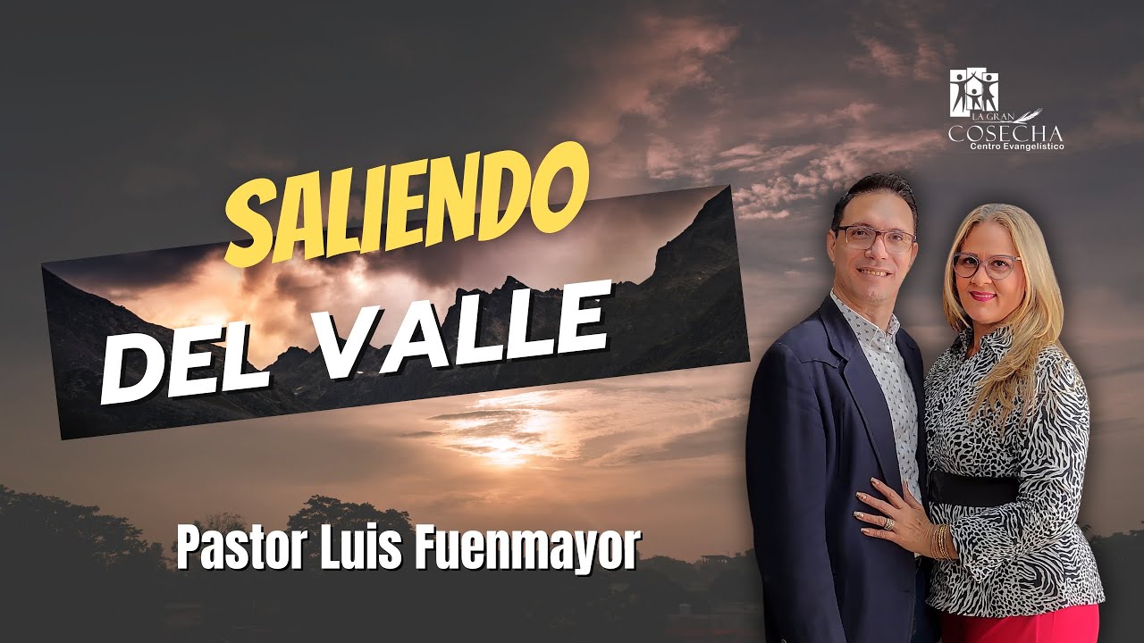 Saliendo del Valle | Pastor Luis Fuenmayor - YouTube