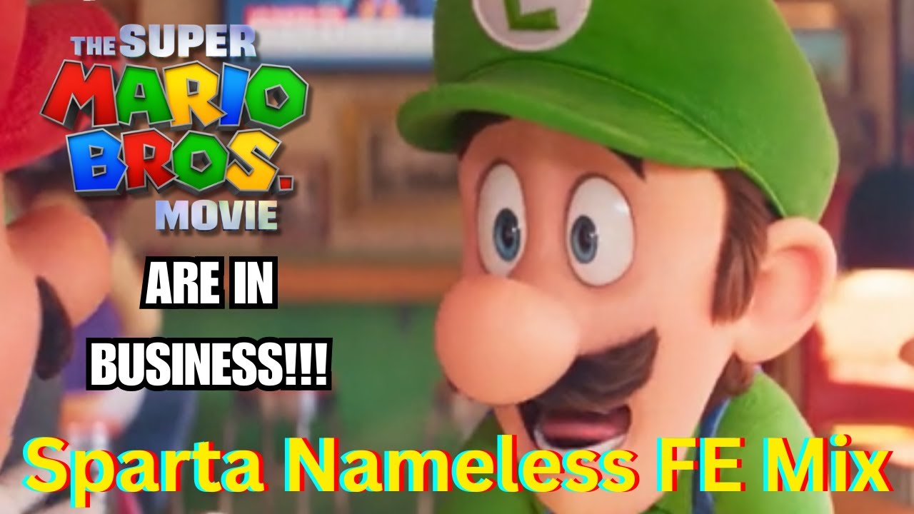 [Mario Bros. Movie] - ARE IN BUSINESS!!! - Sparta Nameless FE Remix ...