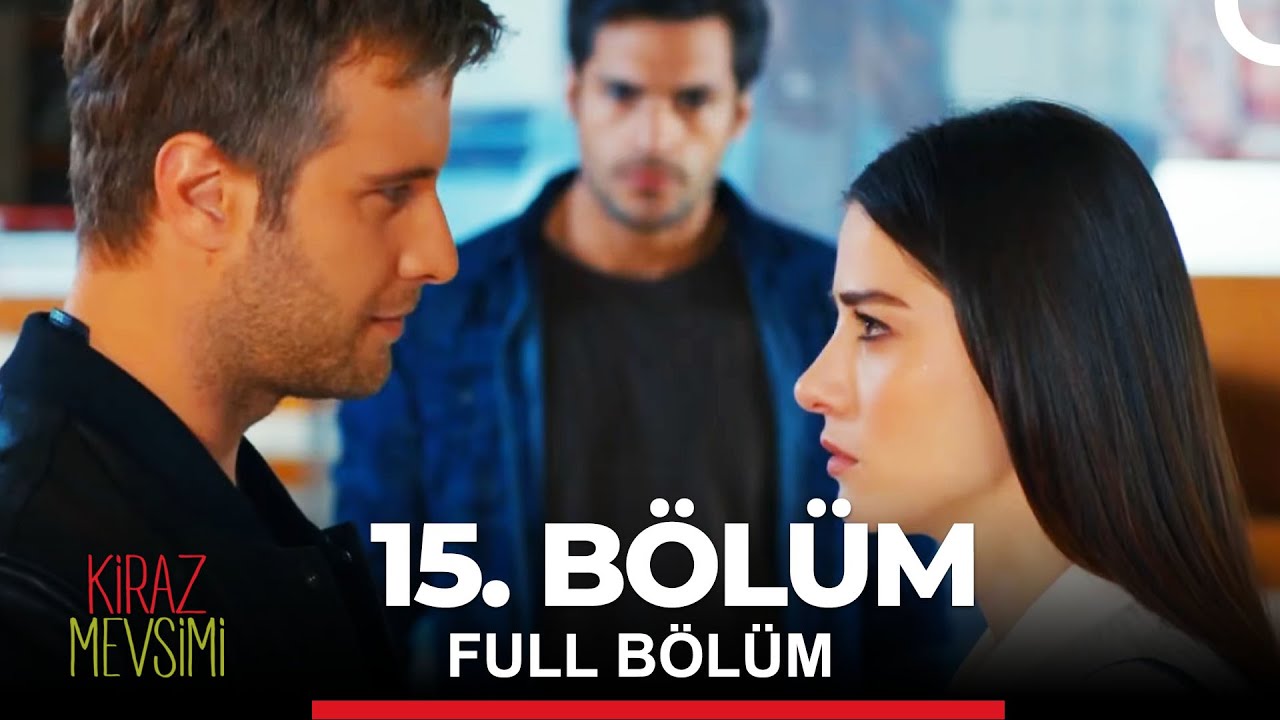 Kiraz Mevsimi 15. Bölüm - YouTube