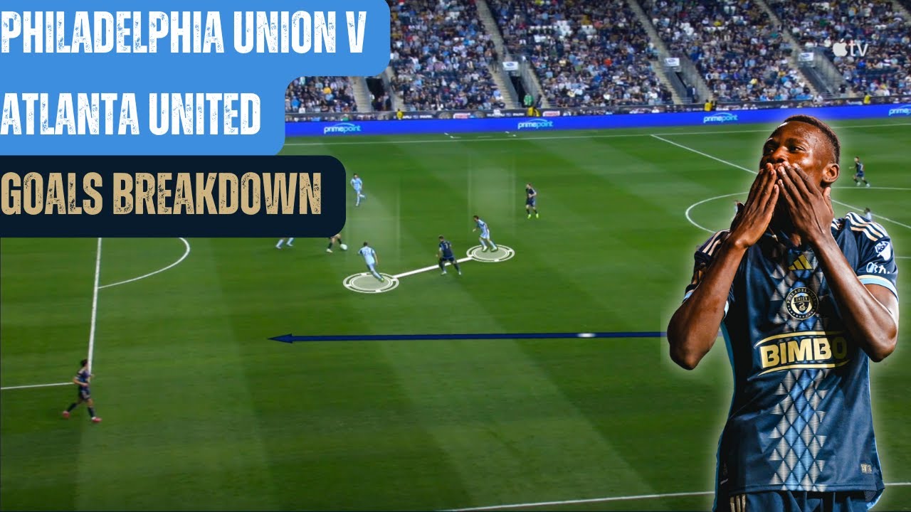 Goals Breakdown: Philadelphia Union v Atlanta United (4/19/25) - YouTube
