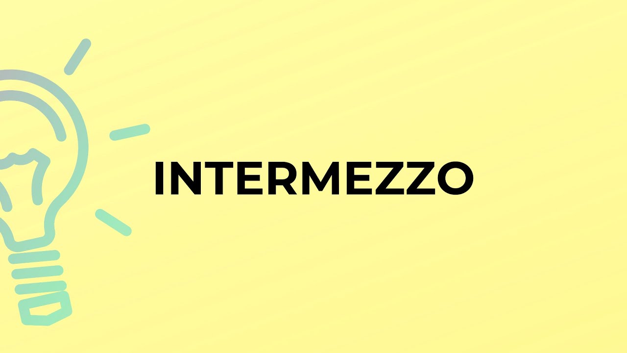 What is the meaning of the word INTERMEZZO? - YouTube