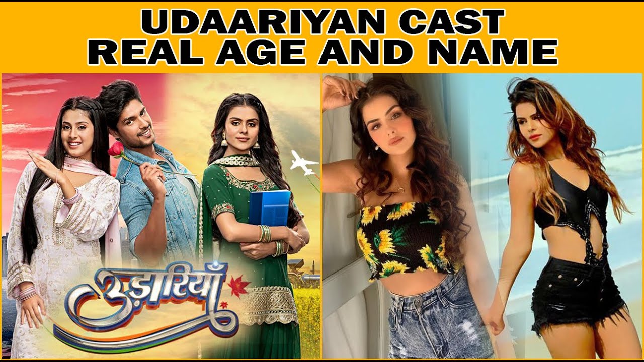 Udaariyan CAST★ REAL AGE AND NAME 2022 ! - YouTube