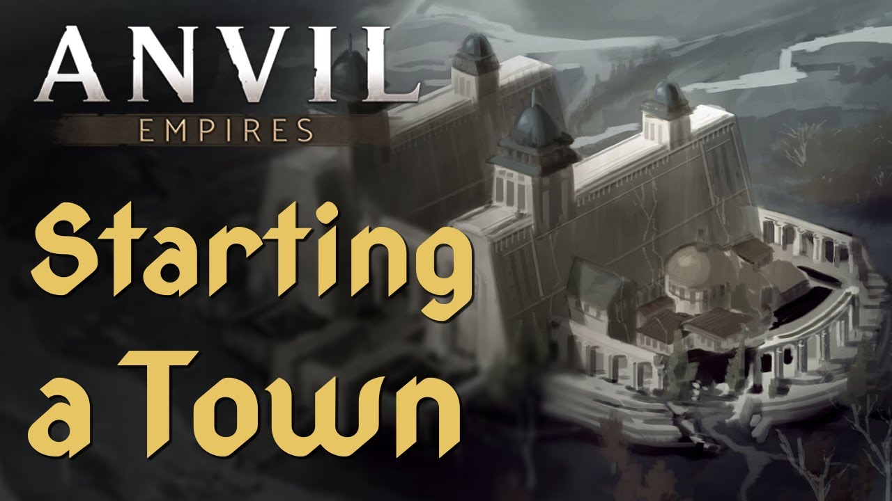 How To Set Up a Town in Anvil Empires (pre-alpha) - YouTube