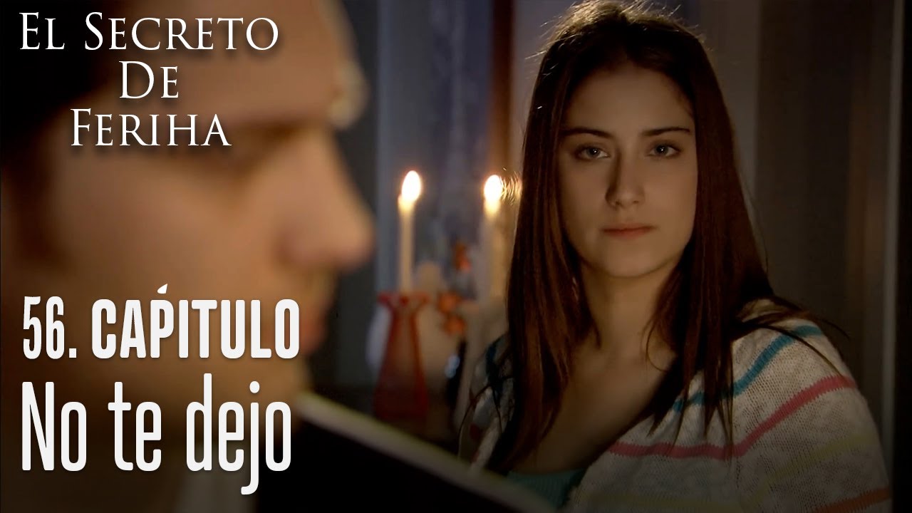 No te dejo - El Secreto De Feriha Capítulo 56 En Español - YouTube