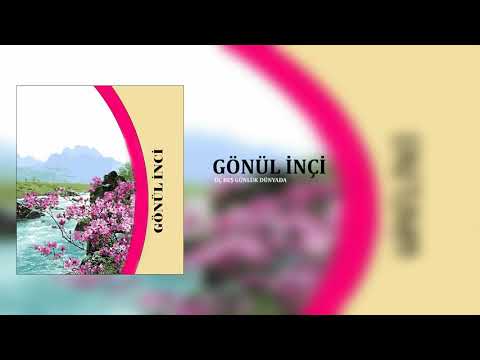 Gönül İnçi / Üç  Beş Günlük Dünyada