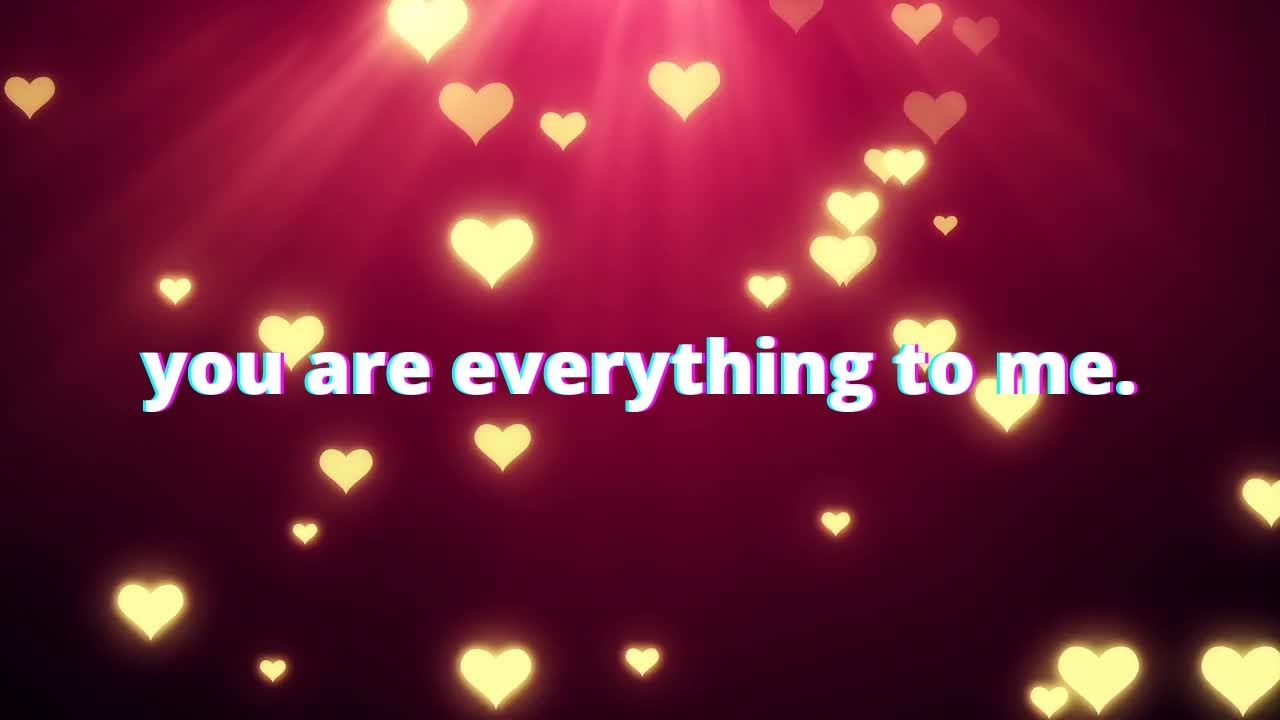 You Are Everything To Me / Send This Video To Someone You Love - YouTube