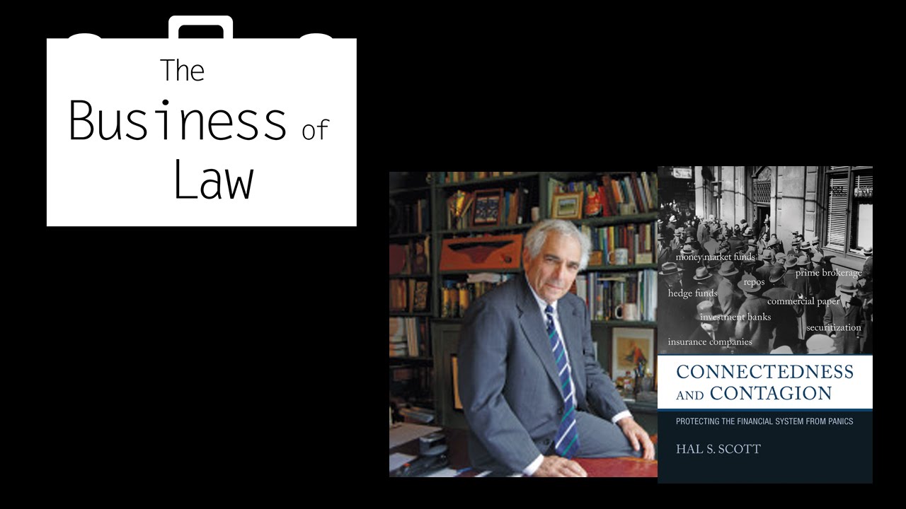 Hal Scott Discusses "Connectedness and Contagion" | Business of Law ...