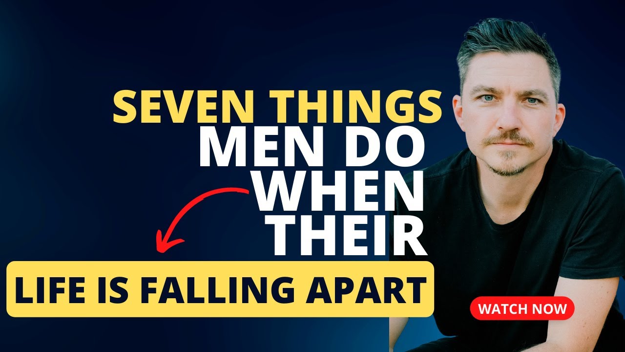 The Seven things men do when their life is falling apart. - YouTube