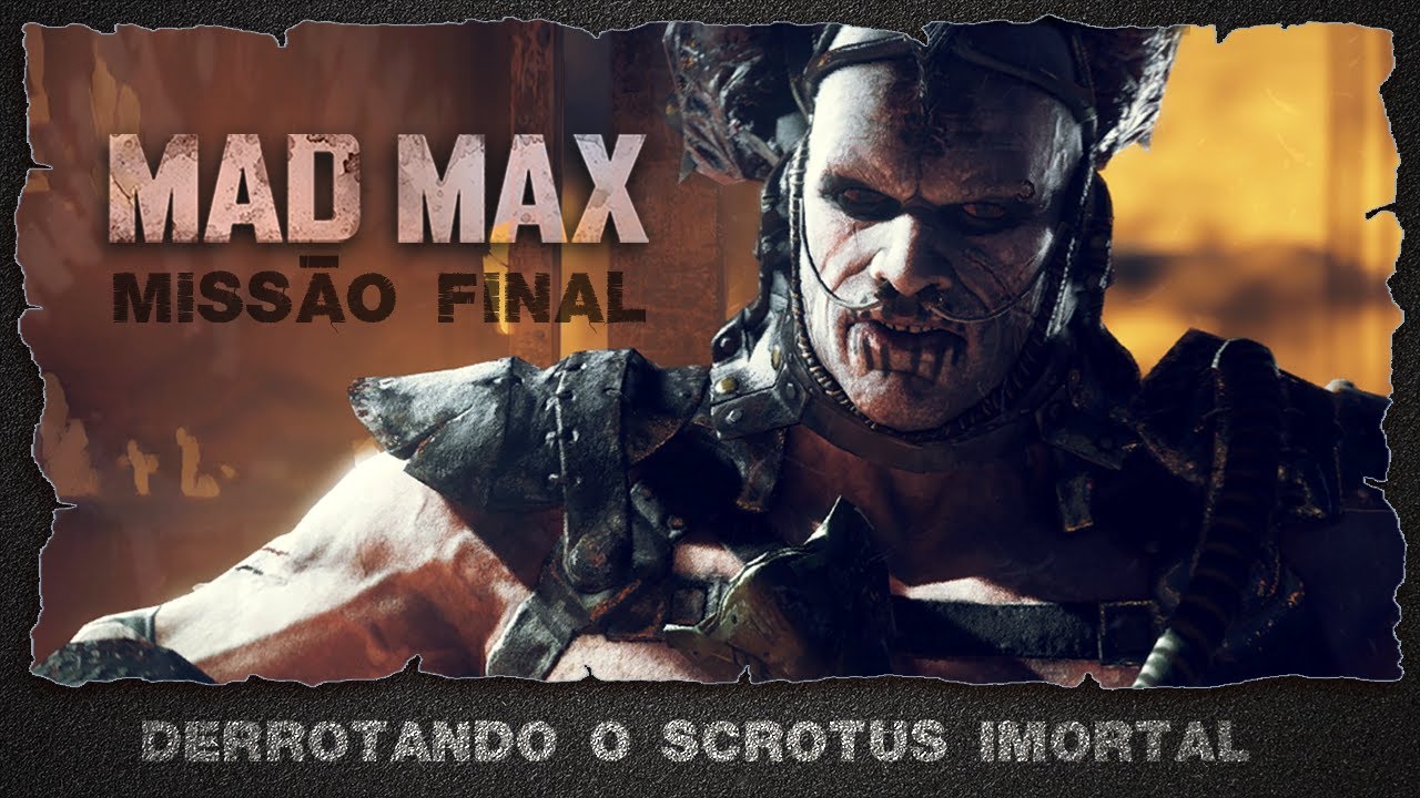 Derrotando o Scrotus Imortal - Missão Final - Mad Max - YouTube
