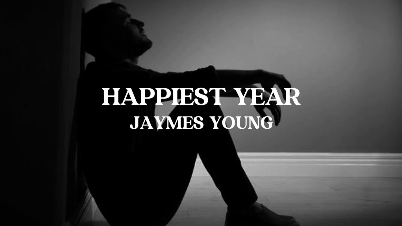 HAPPIEST YEAR - JAYMES YOUNG - LYRICS - YouTube