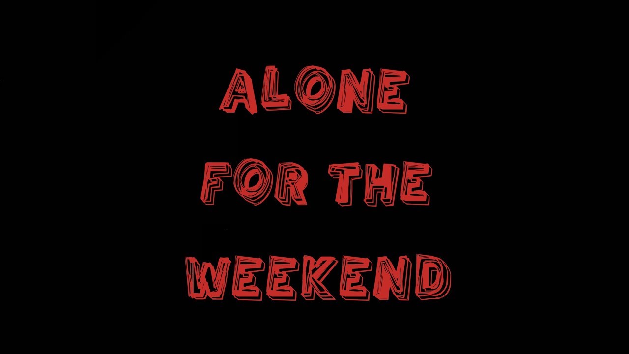 Alone For The Weekend - YouTube