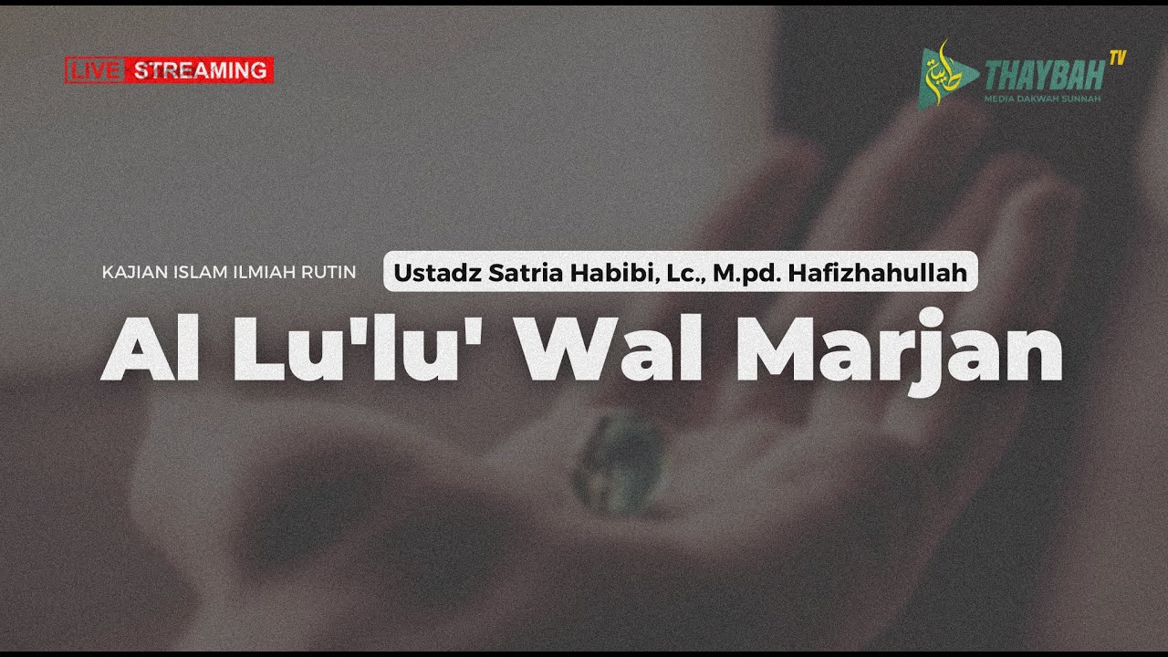 [ L I V E ] Al Lu'lu' Wal Marjan - Ustadz Satria Habibi, Lc., M.Pd ...