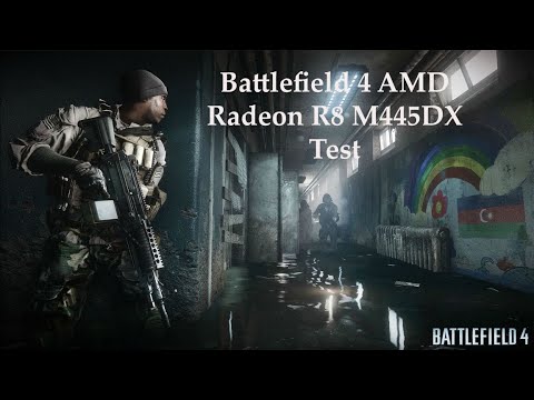 Battlefield 4 AMD Radeon R8 M445DX Test(AMD R7 M340 + AMD R5)|Better ...
