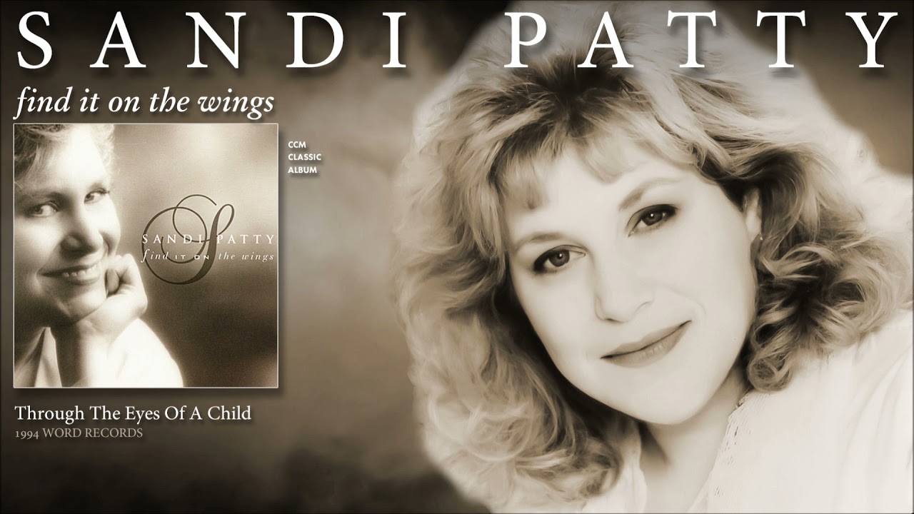Sandi Patty - Through The Eyes Of A Child - YouTube