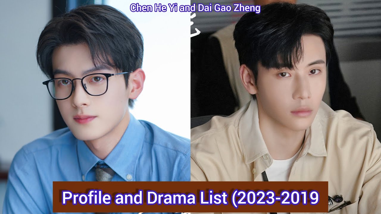 Chen He Yi and Dai Gao Zheng | Profile and Drama List (2023-2019) | - YouTube