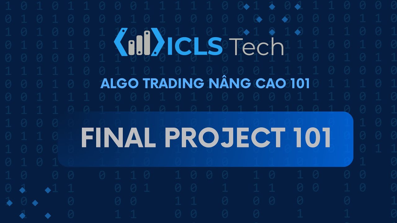 ICLS Tech | Final project học viên khoá Algo Trade 101 - YouTube