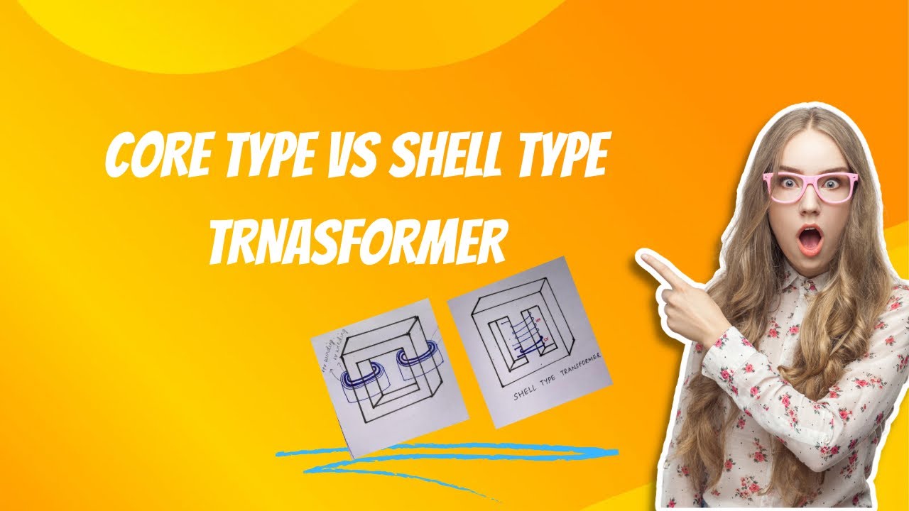 Differences Between Core Type And Shell Type Transformer Transformer