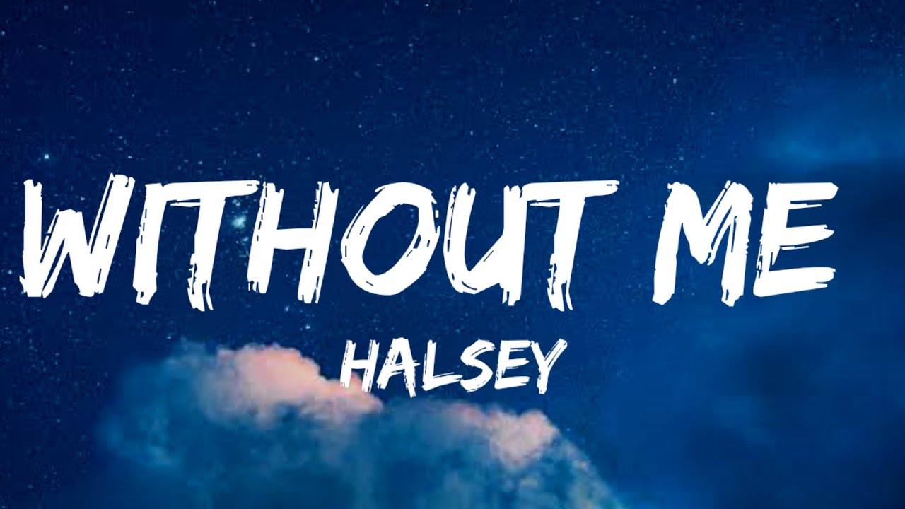 Halsey - Without Me (Lyrics) - YouTube