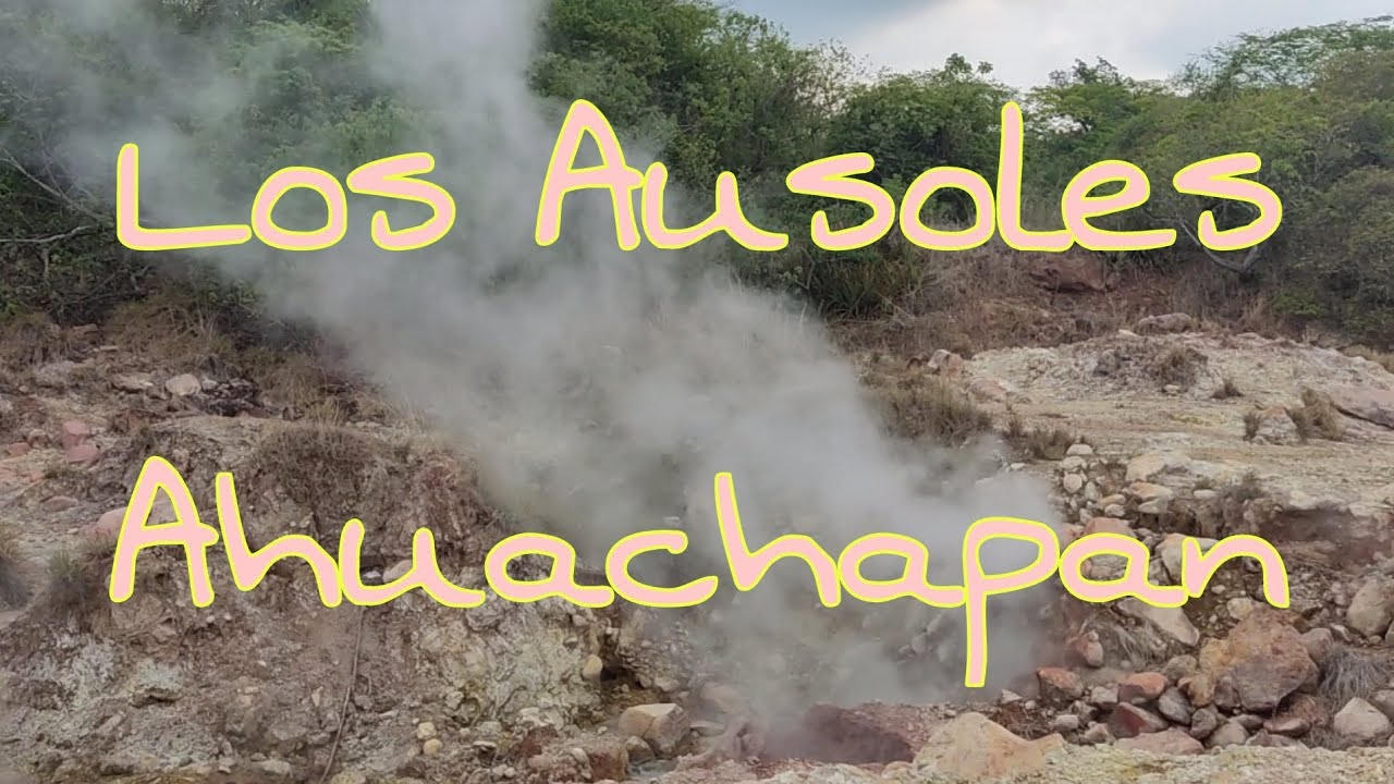 primera vez en los Ausoles de Ahuachapan, conociendo Ahuachapan - YouTube