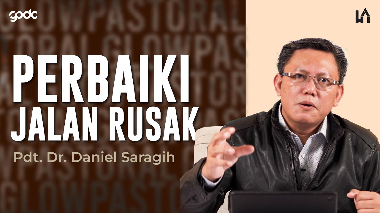 PERBAIKI JALAN RUSAK | Pdt. Dr. Daniel Saragih - YouTube