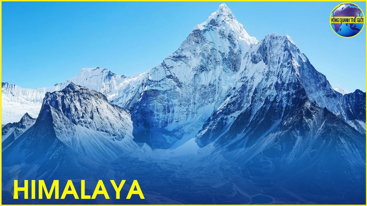 KHÁM PHÁ THÚ VỊ VỀ HIMALAYA: DÃY NÚI CAO NHẤT HÀNH TINH, NÓC NHÀ CỦA ...
