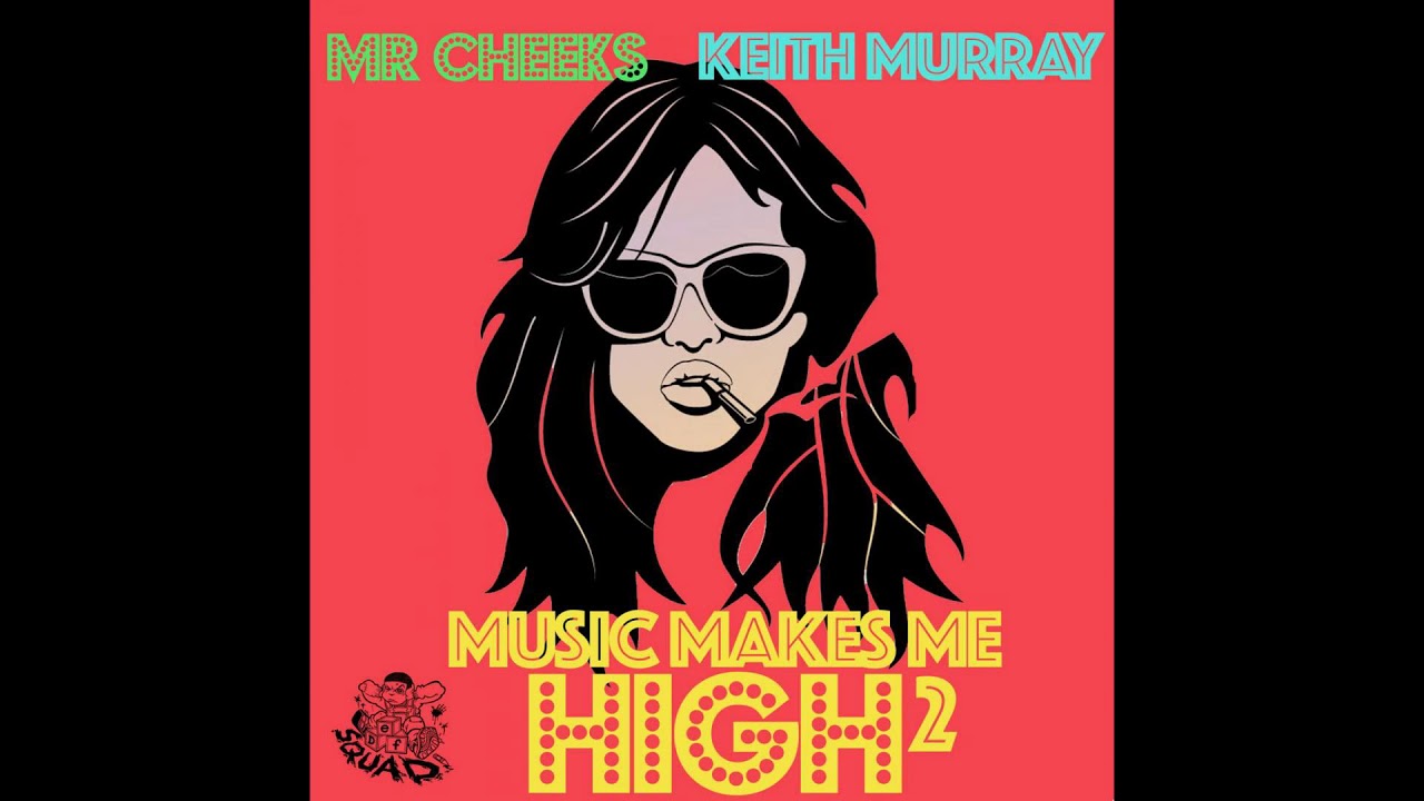 Mr. Cheeks & Keith Murray - Music Makes Me High 2 (Official Audio ...
