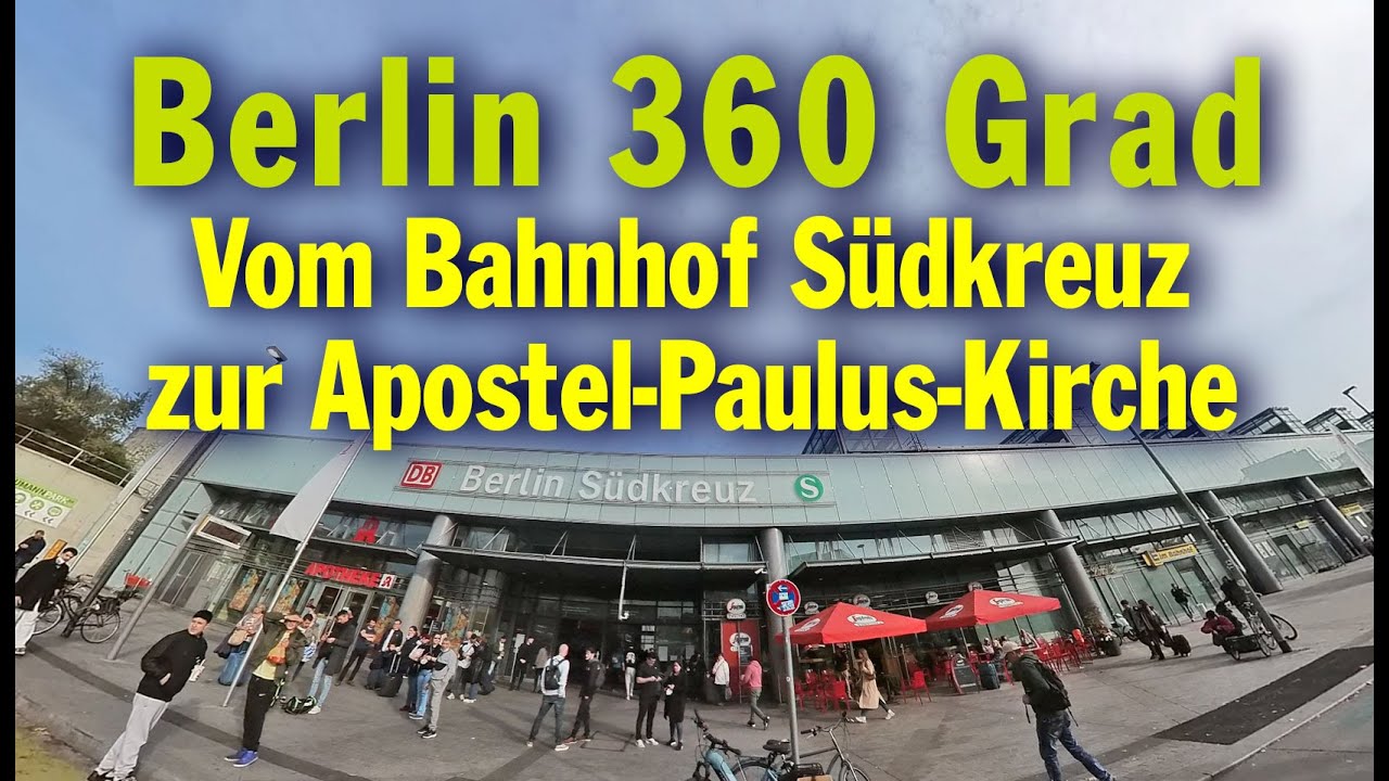 Berlin 360 Grad: Vom Bahnhof Südkreuz zur Apostel-Paulus-Kirche / U ...