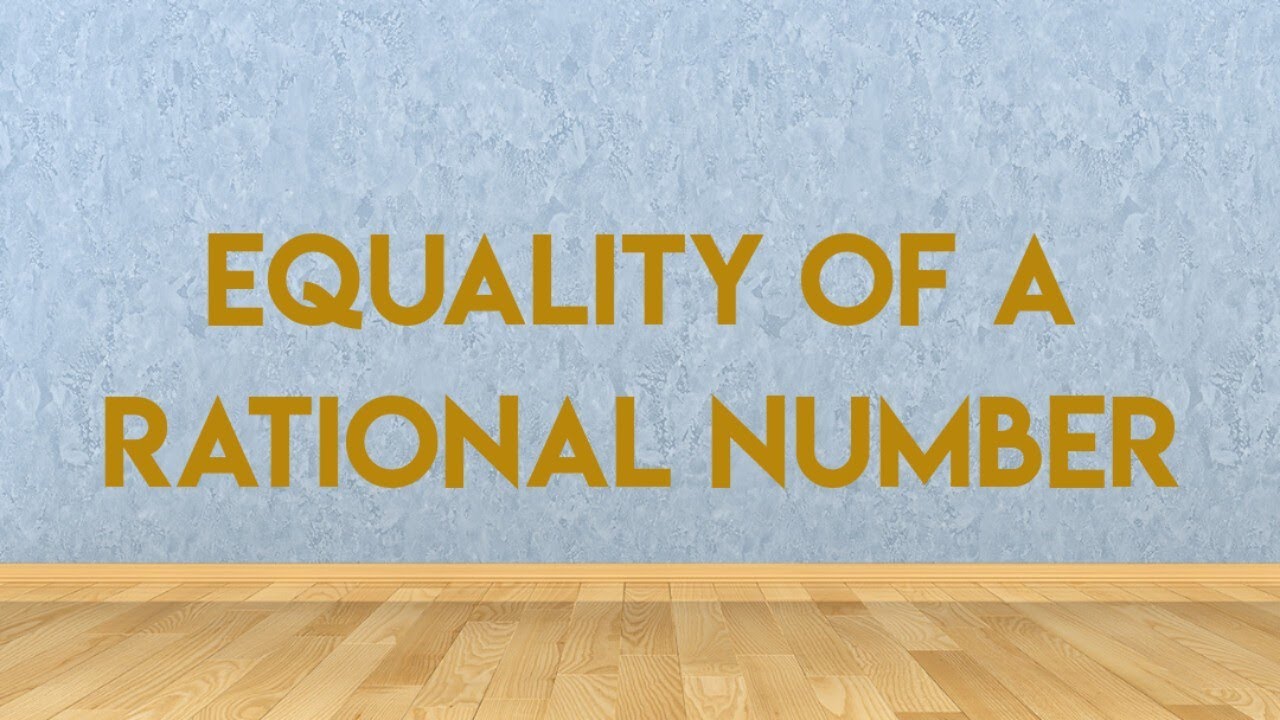 Equality Of A Rational Number YouTube equality-of-a-rational-number-youtube