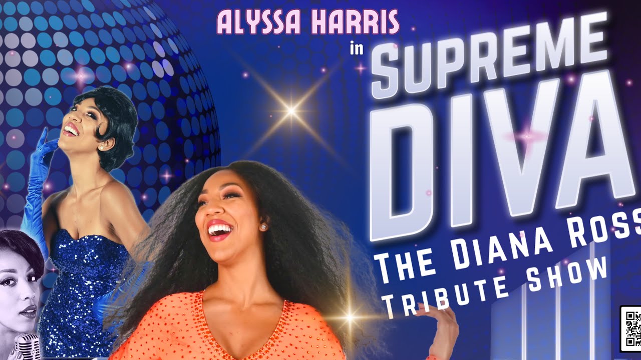 “Supreme Diva: The Diana Ross Tribute Show” Starring Alyssa Harris ...