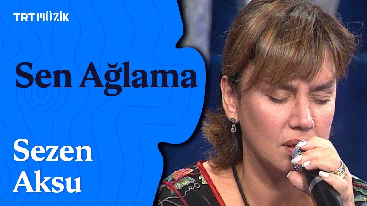 🌹 Sezen Aksu, Canlı Canlı "Sen Ağlama" Şarkısını Söylüyor #SezenAksu ...