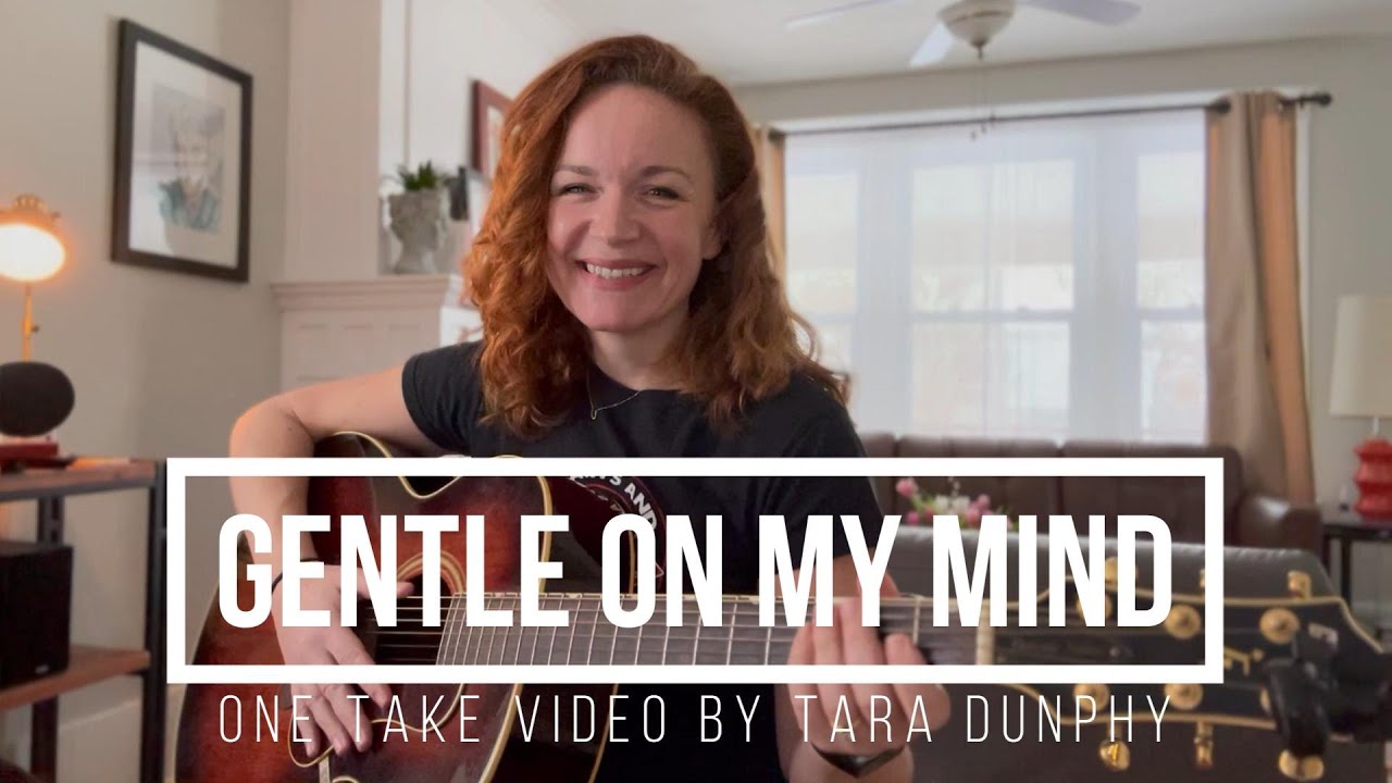 Gentle On My Mind - Glen Campbell one take cover by Tara Dunphy - YouTube