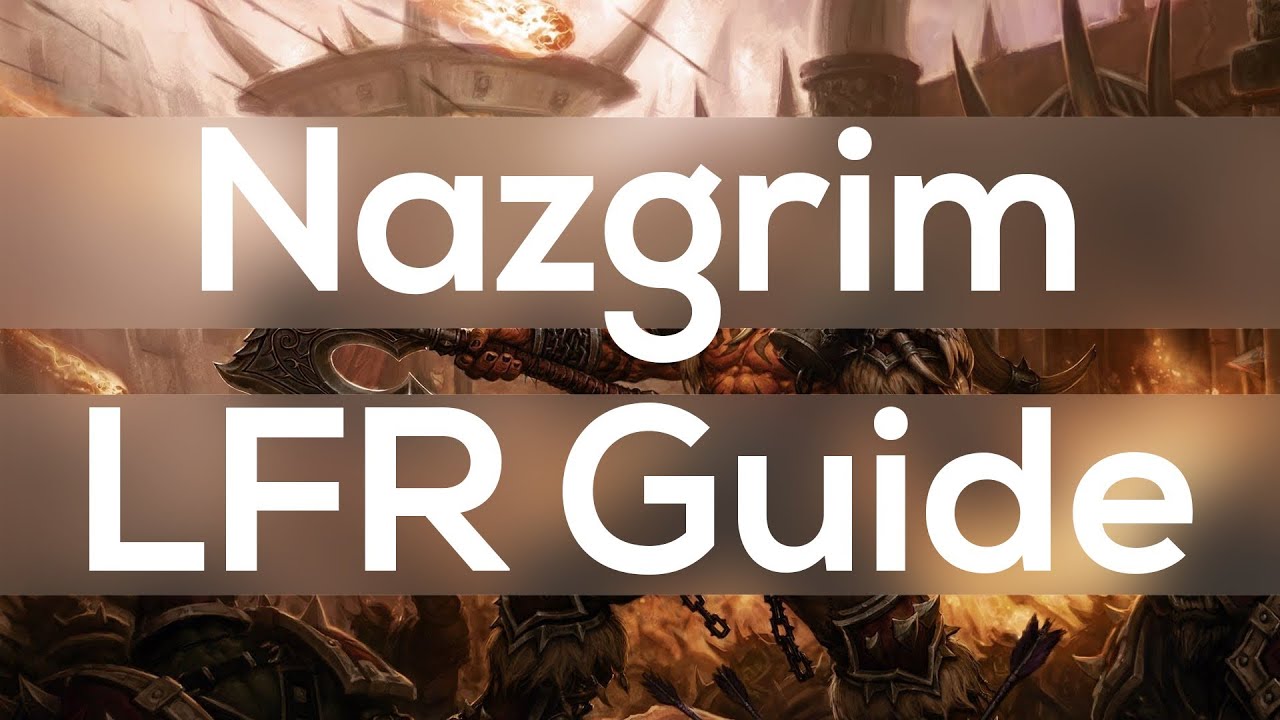 General Nazgrim LFR Guide - The Siege of Orgrimmar Gates of Retribution ...