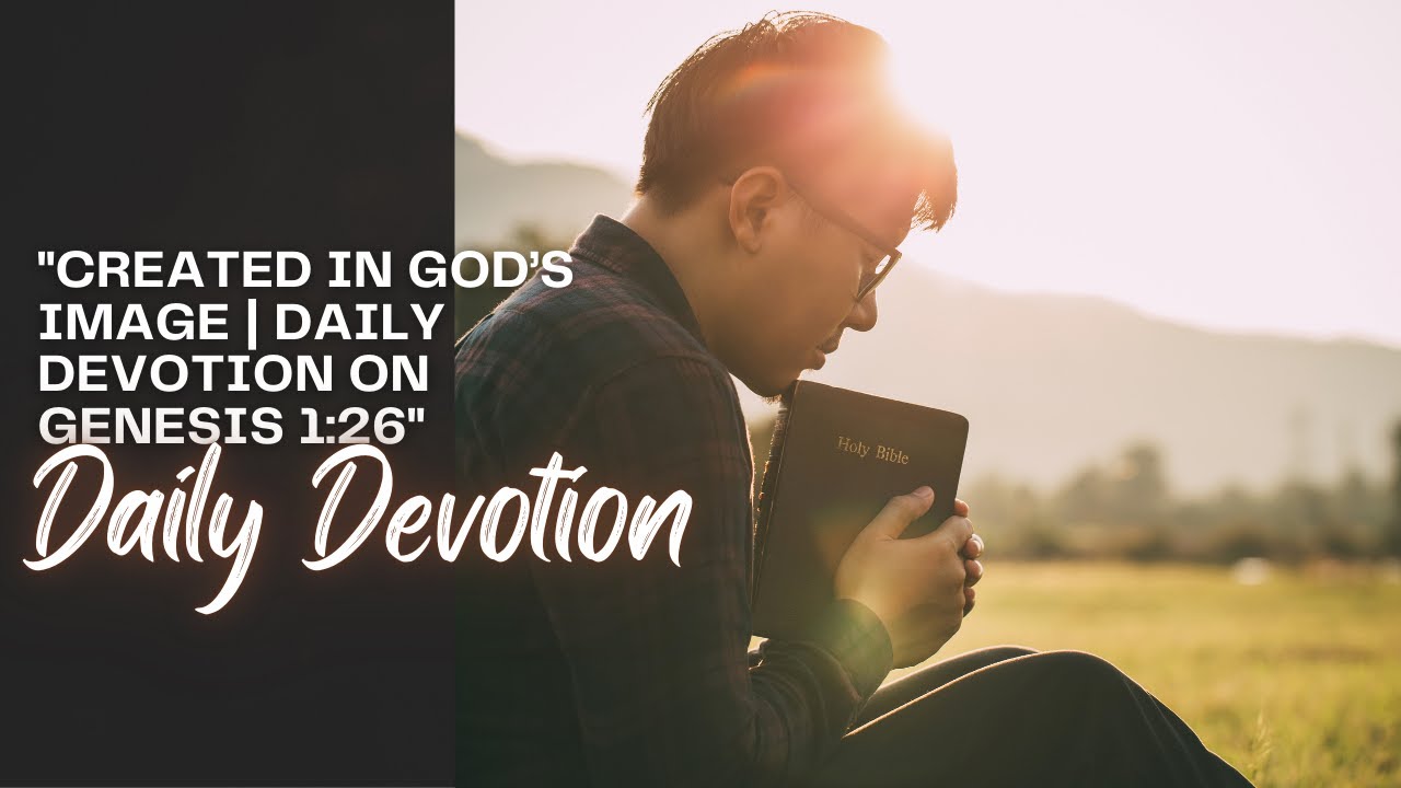 "Created in God’s Image | Daily Devotion on Genesis 1:26" - YouTube