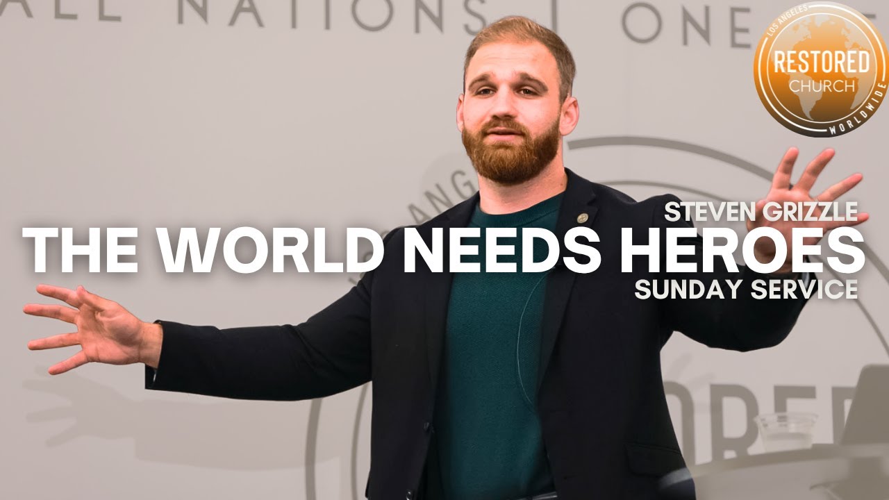 The World Needs Heroes - Steven Grizzle - 6-15-2025 - RCW LA Metro ...