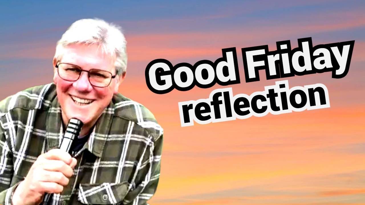 Good Friday Reflection - YouTube