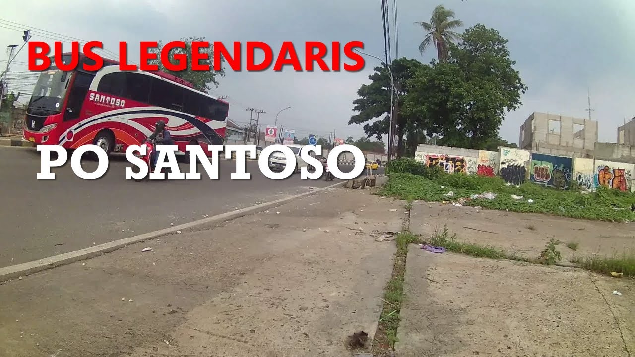 NGOYOD BUS LEGENDARIS PO SANTOSO MELAJU DI TRANSYOGI CIBUBUR - YouTube