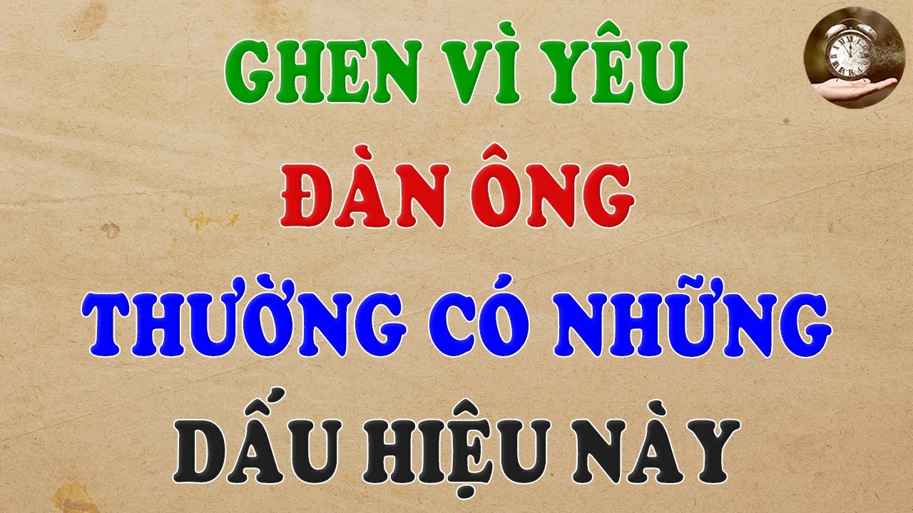 Ghen vì yêu đàn ông thường có dấu hiệu này | DCTG - YouTube