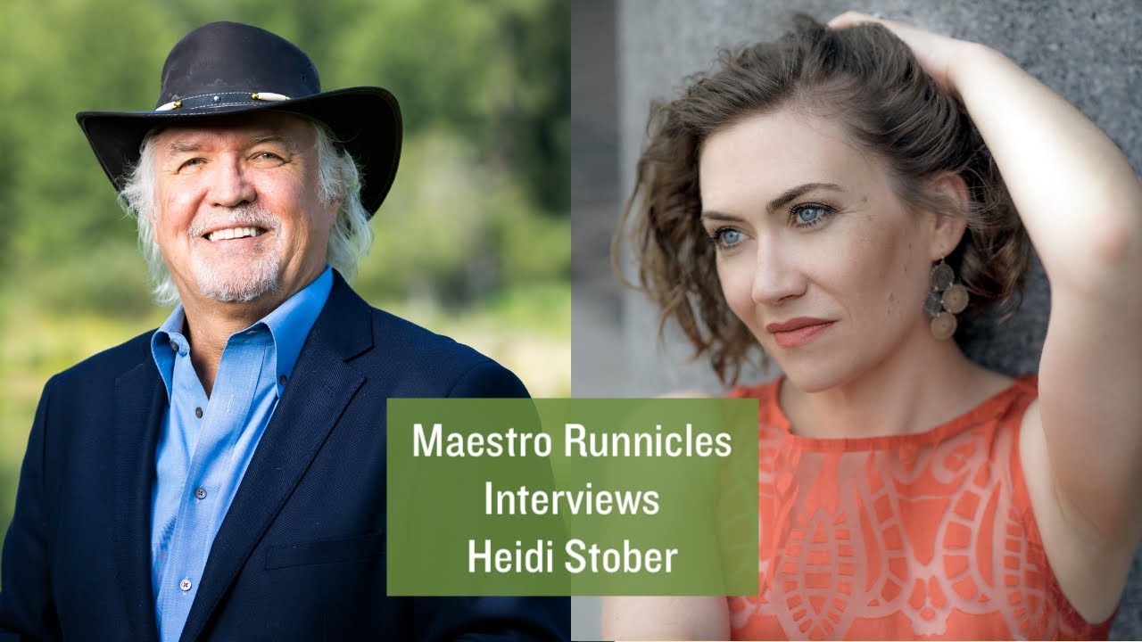 Music Director Sir Donald Runnicles Interviews Soprano Heidi Stober ...