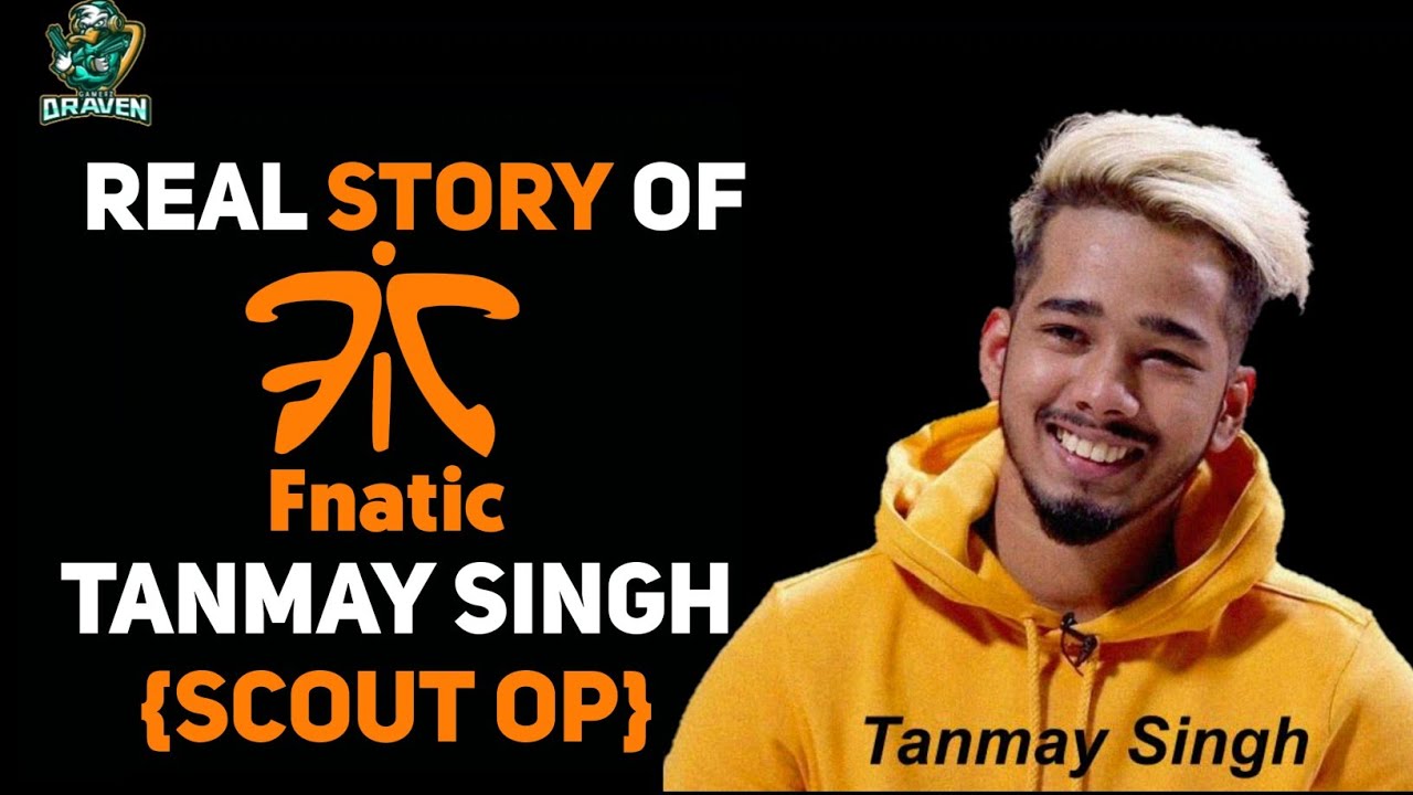 REAL LIFE STORY OF FNATIC SCOUT OP - Tanmay Singh | PUBG MOBILE - Scout ...