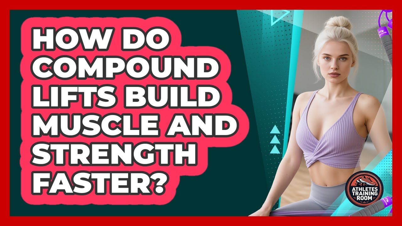 How Do Compound Lifts Build Muscle And Strength Faster? - Athletes ...